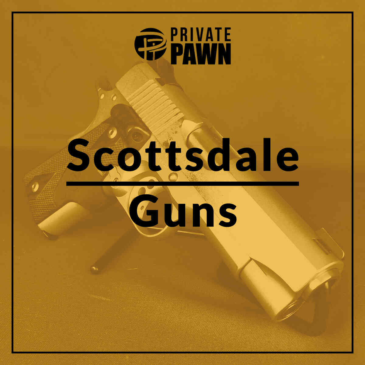 Sell Guns and Firearms in Scottsdale | Private Pawn